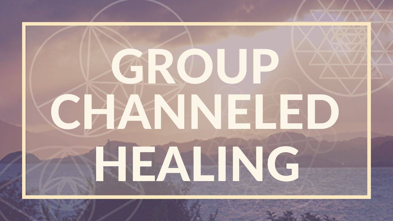 Group Channeled Healings