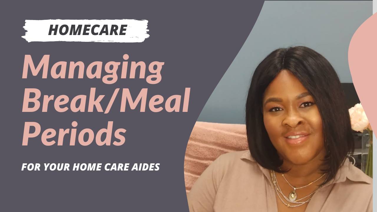Managing Break/Meal Periods for our Home Care Aides