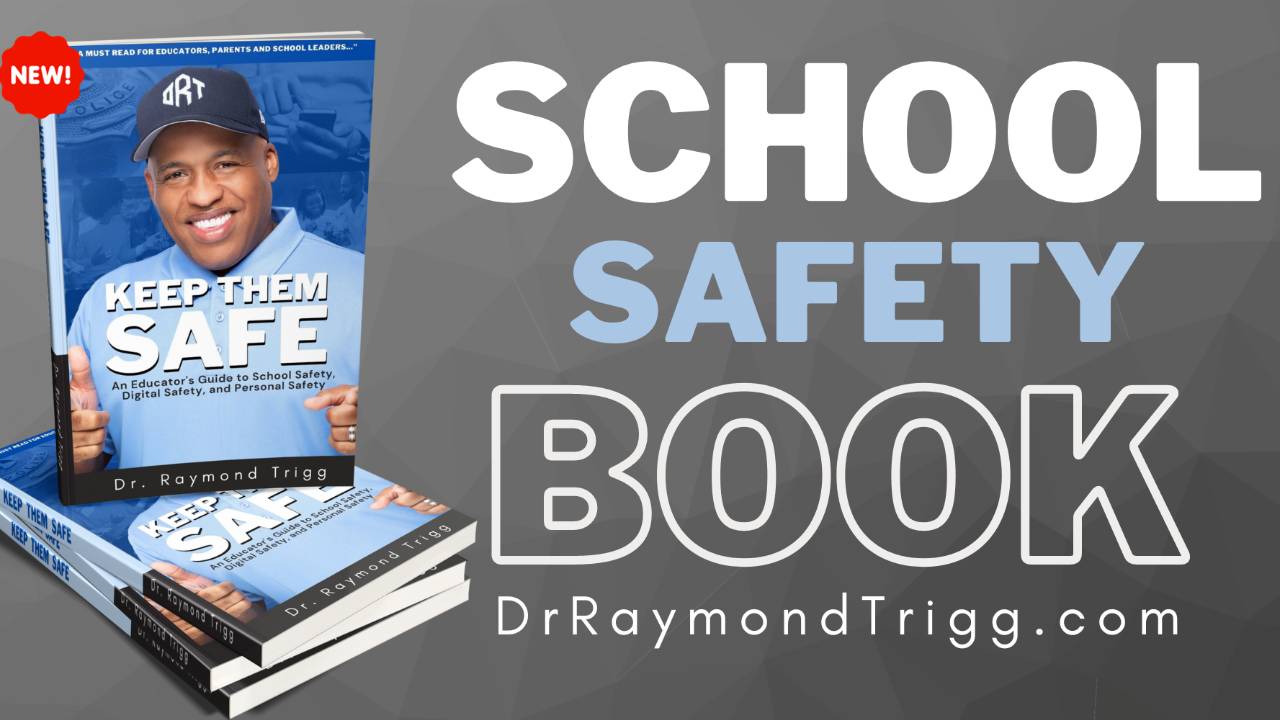 School Safety Book for Educators Keep Them Safe Dr. Raymond Trigg
