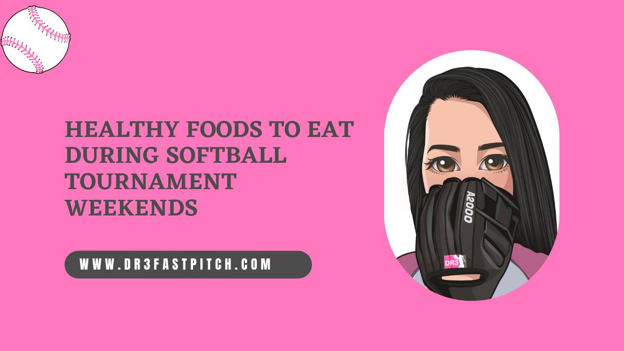 Healthy Foods to Eat During Softball Tournament Weekends