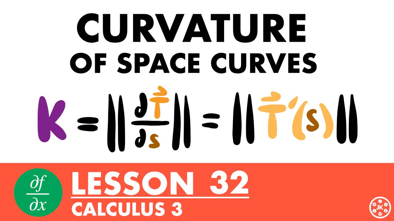 Calculus 3 Lesson 32: Curvature of Space Curves