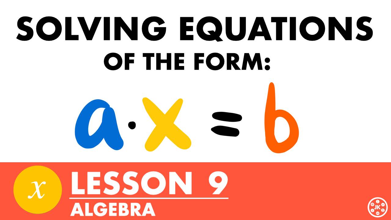 Algebra Lesson 9: Solving Equations of the Form ax=b
