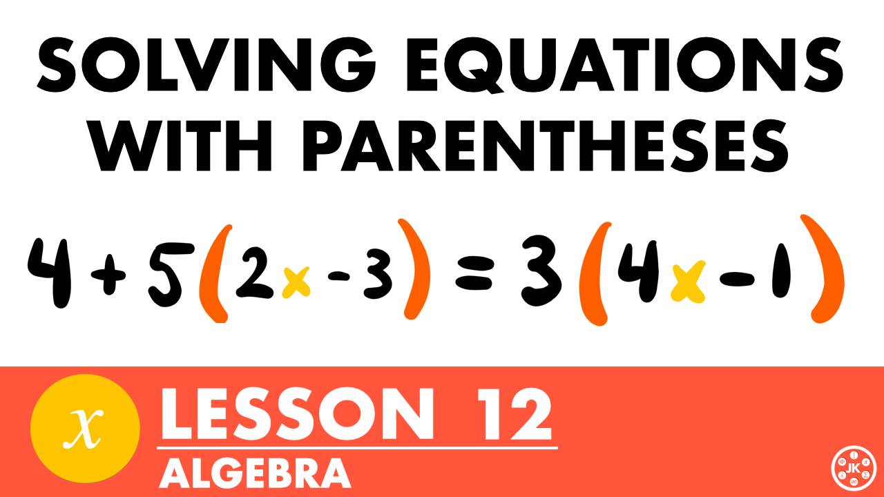 Algebra Lesson 12: Solving Equations Containing Parentheses