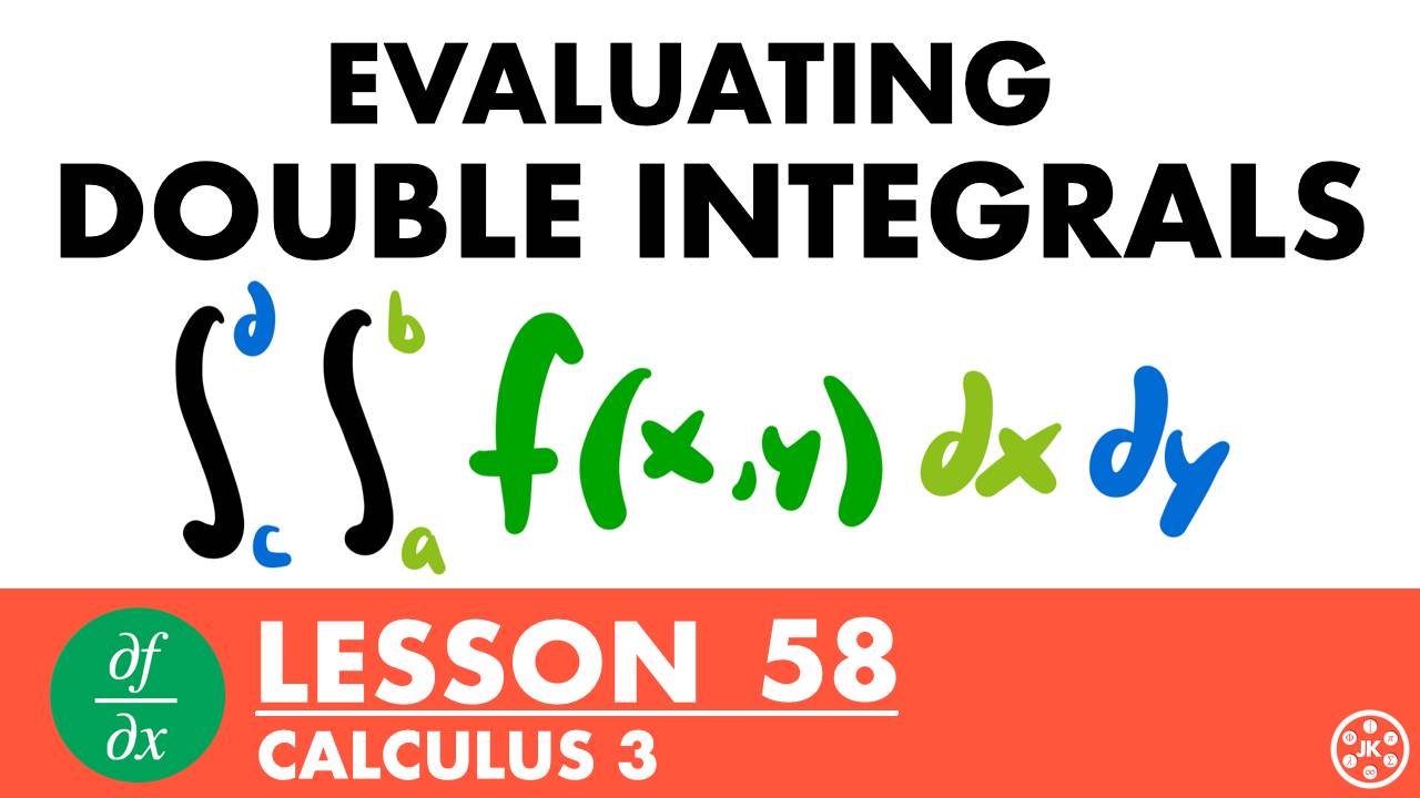 Calculus 3 Lesson 58: Evaluating Double Integrals
