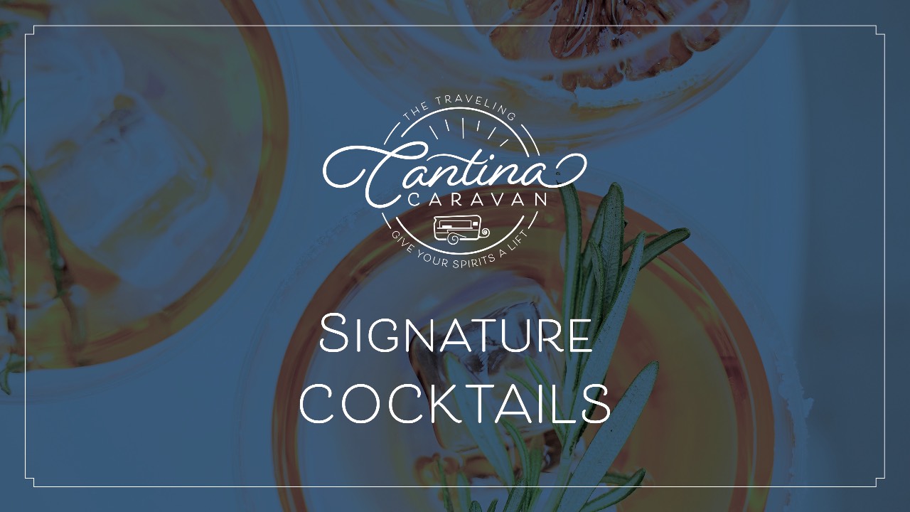 Cantina Caravan Signature Cocktails