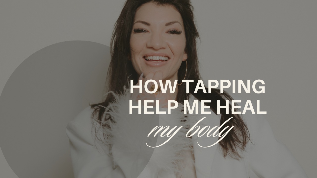 How EFT Tapping Helped Me Heal My Body