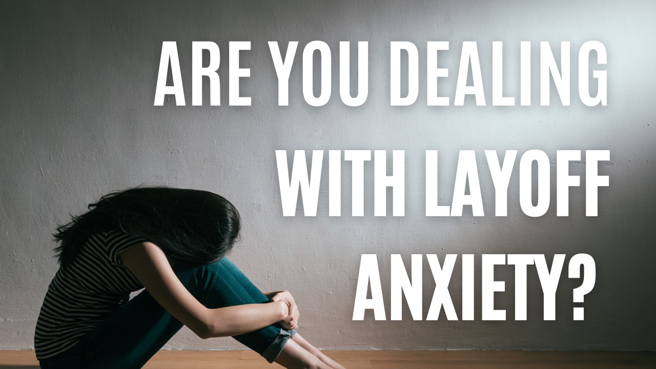 How To Overcome Layoff Anxiety