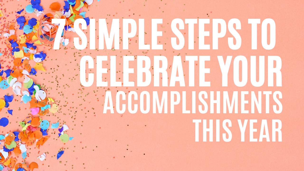 Celebrate Your Accomplishments to Build Your Self-Confidence