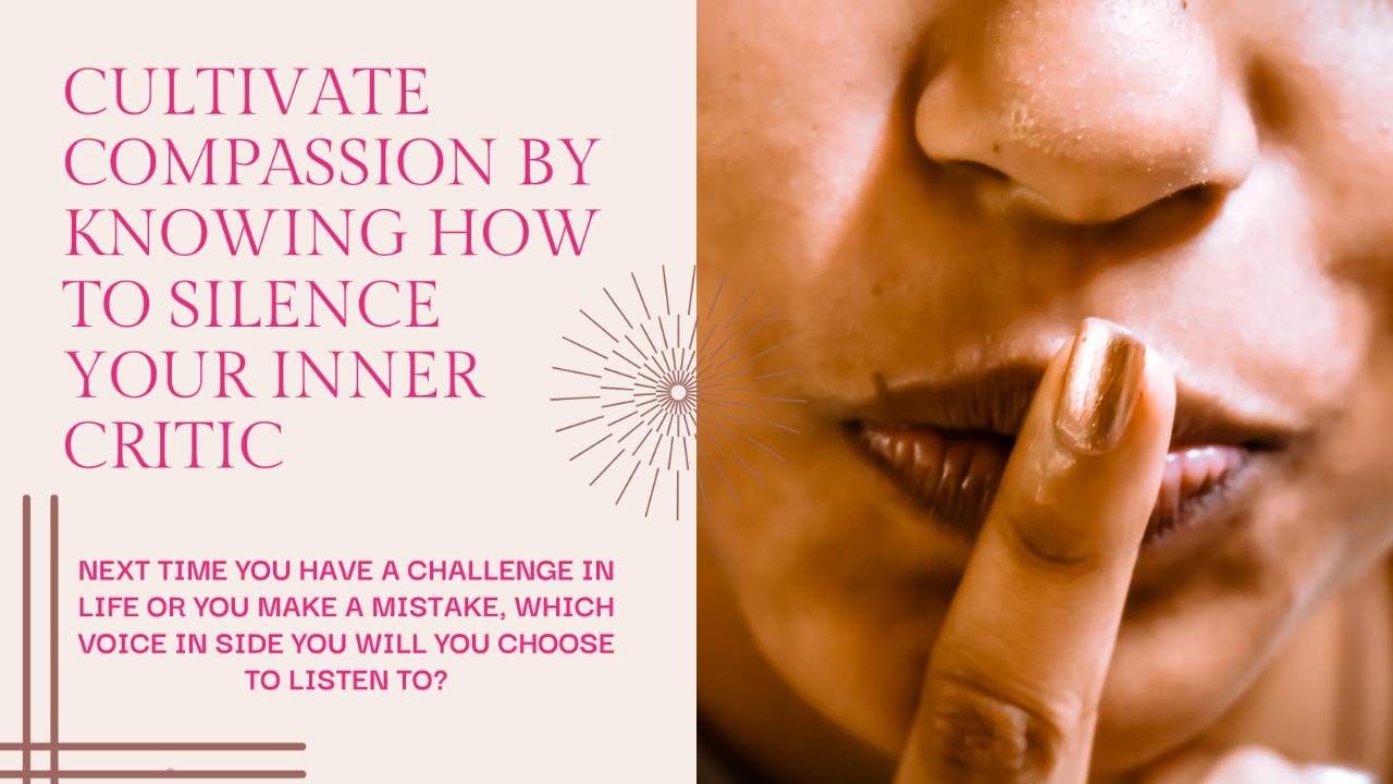 Cultivate Compassion by Knowing How to Silence Your Inner Critic