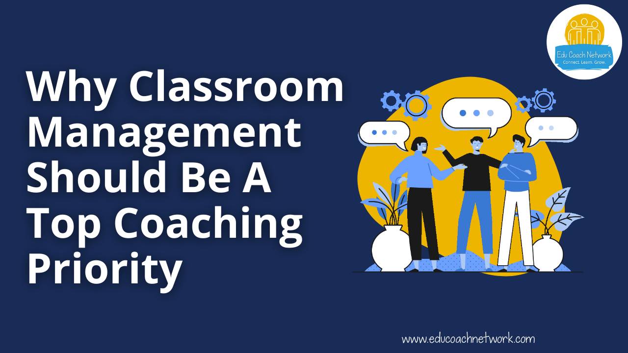 Why Classroom Management Should Be a Top Coaching Priority