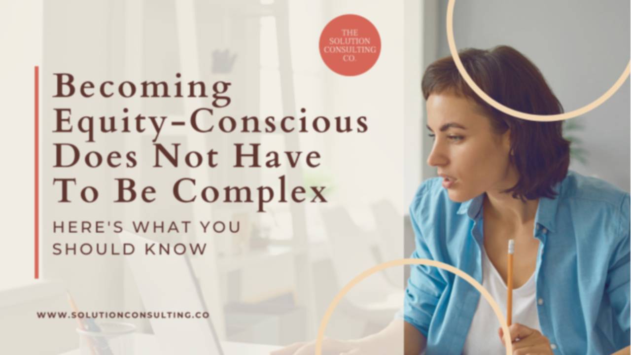 Becoming equity-conscious does not have to be complex.