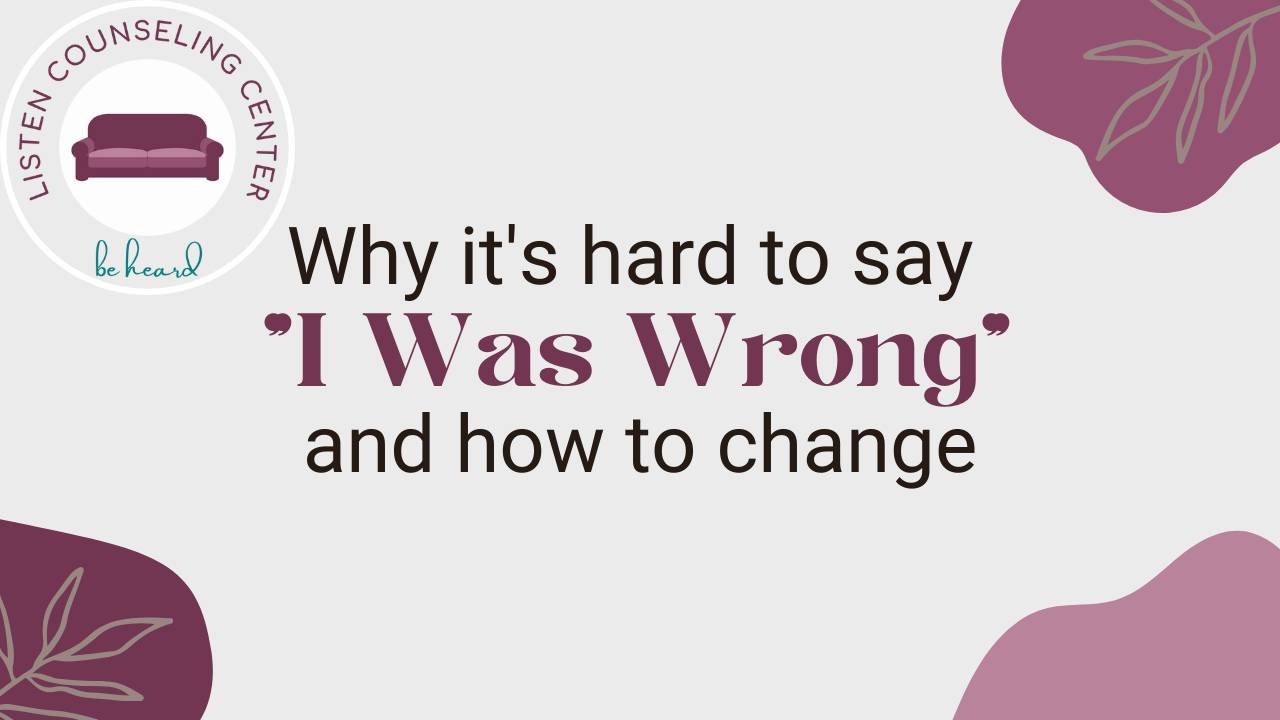 Why It's Hard to Say "I Was Wrong" and How to Change