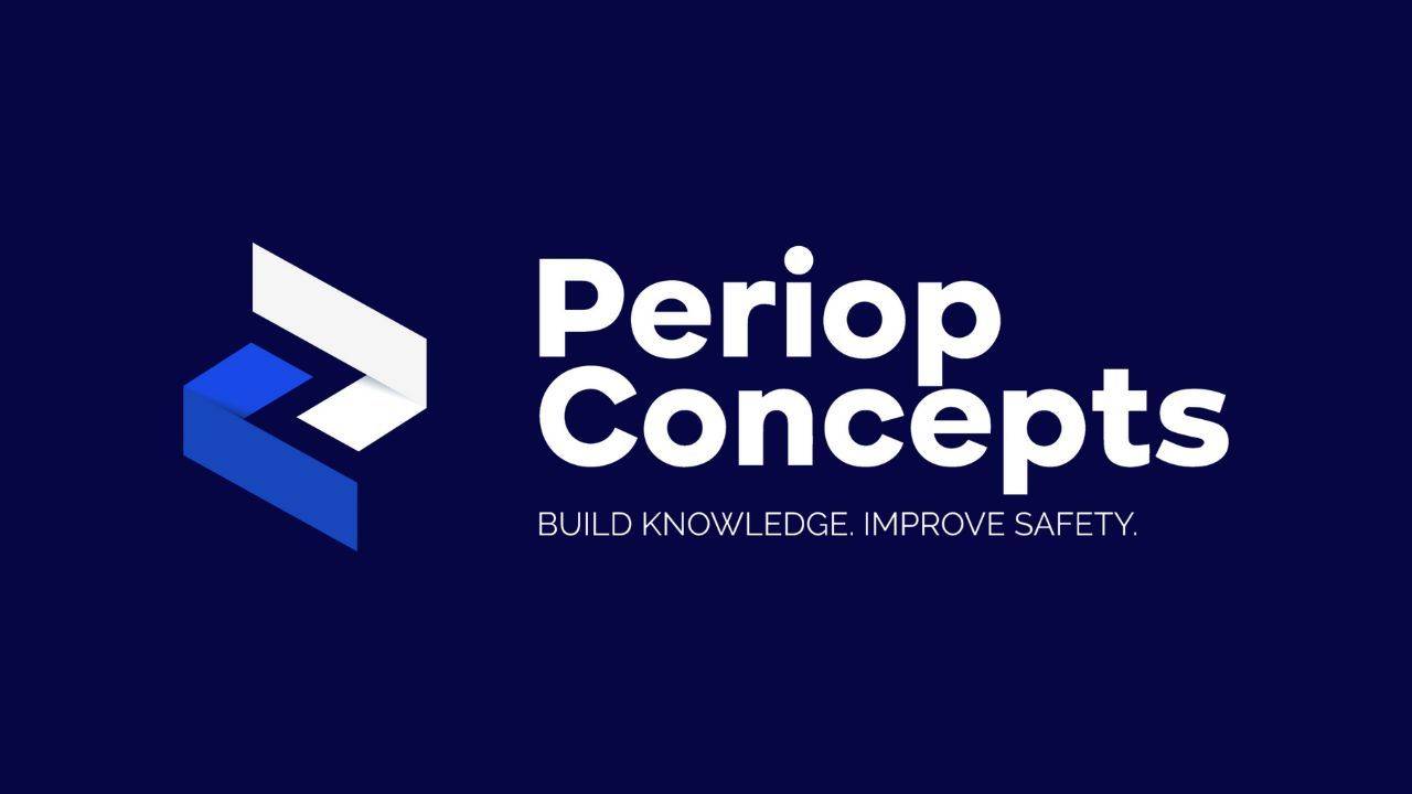 Periop Concepts: Build Knowledge | Improve Safety
