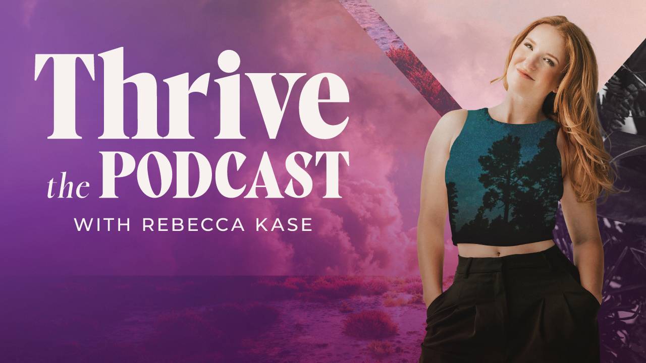 Thrive Podcast | Rebecca Kase