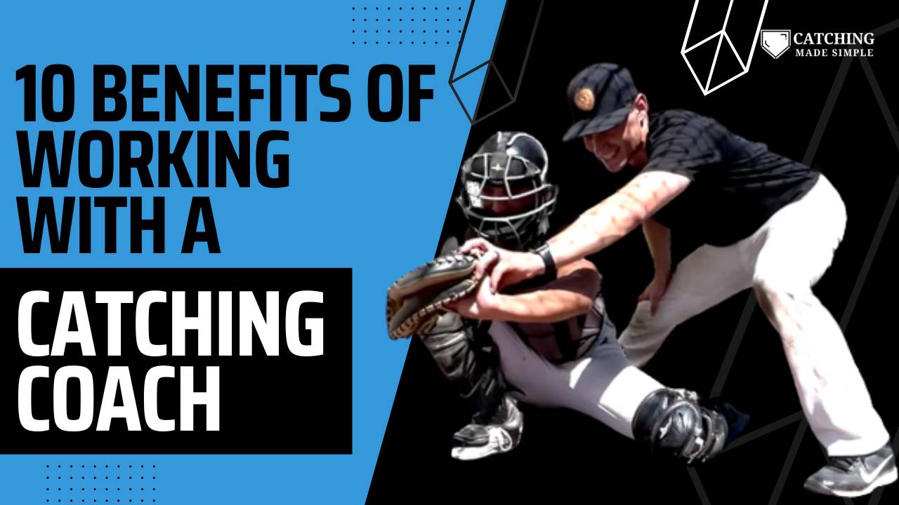 10 benefits of working with a catching coach/getting catching lessons