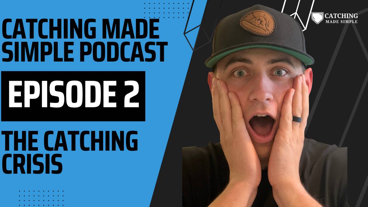 The Catching Crisis: How Neglecting Catchers is Hurting Your Team--Ep2