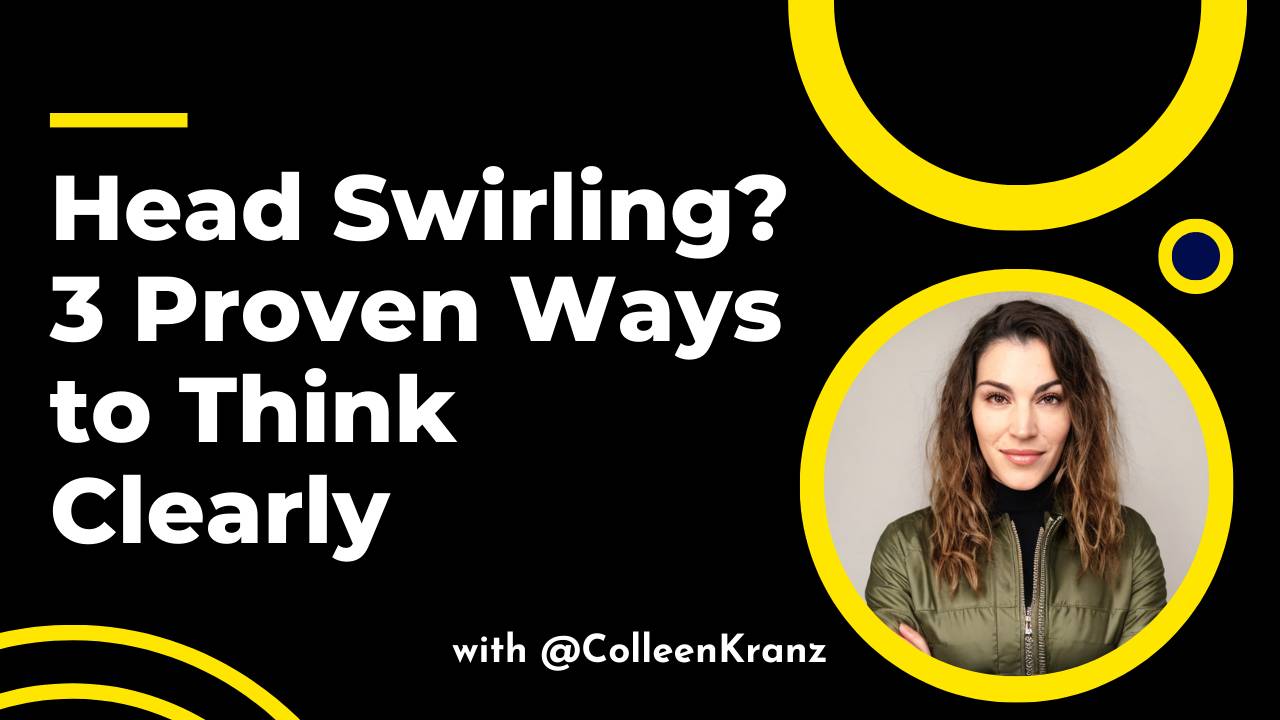 GNT #067: Head Swirling? 3 Proven Ways to Think Clearly