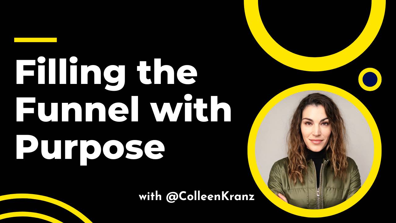 GNT #093: Filling the Funnel with Purpose