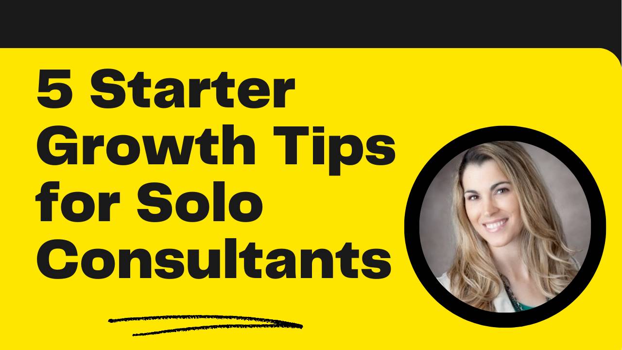 Free Guide: 5 Starter Growth Tips for Solo Consultants