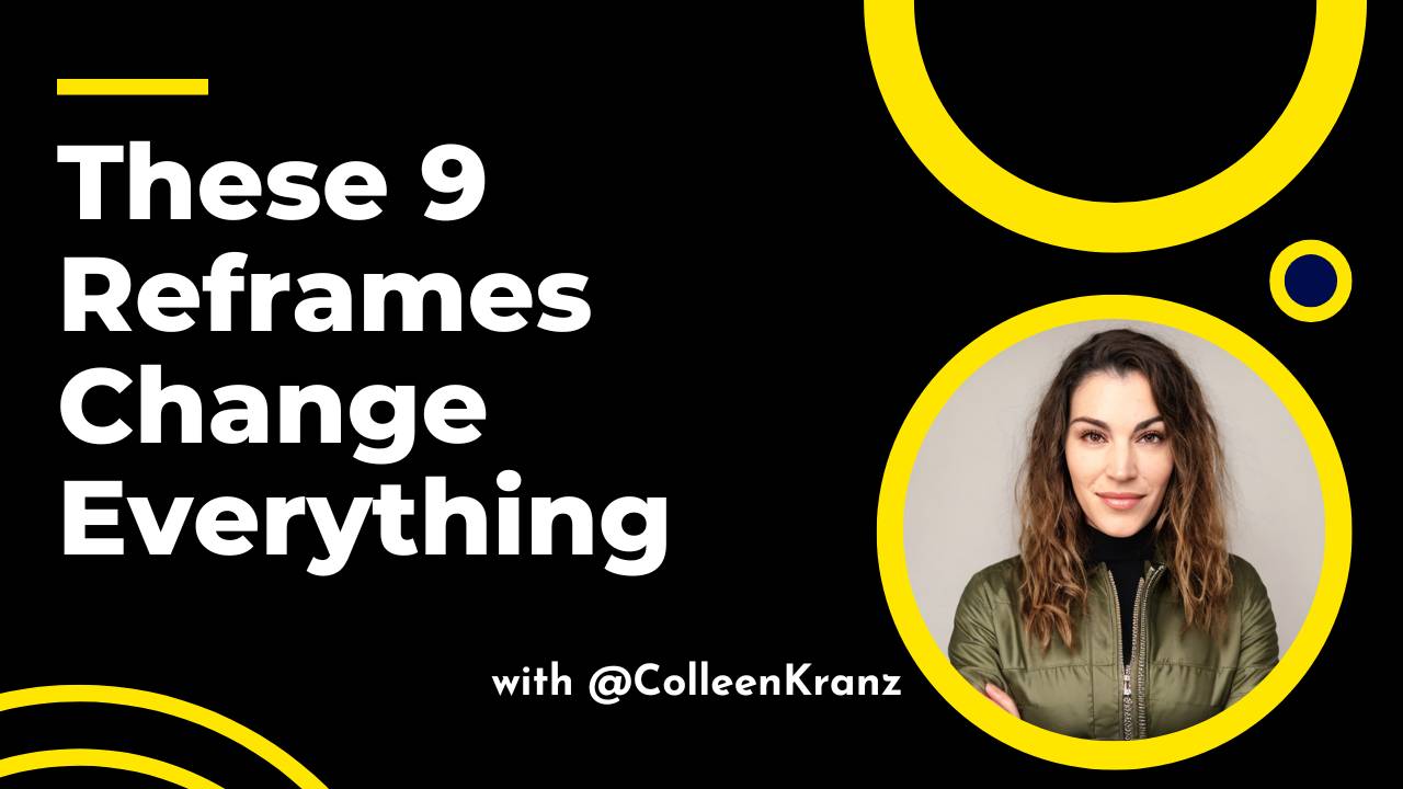 GNT #088: These 9 Reframes Change Everything