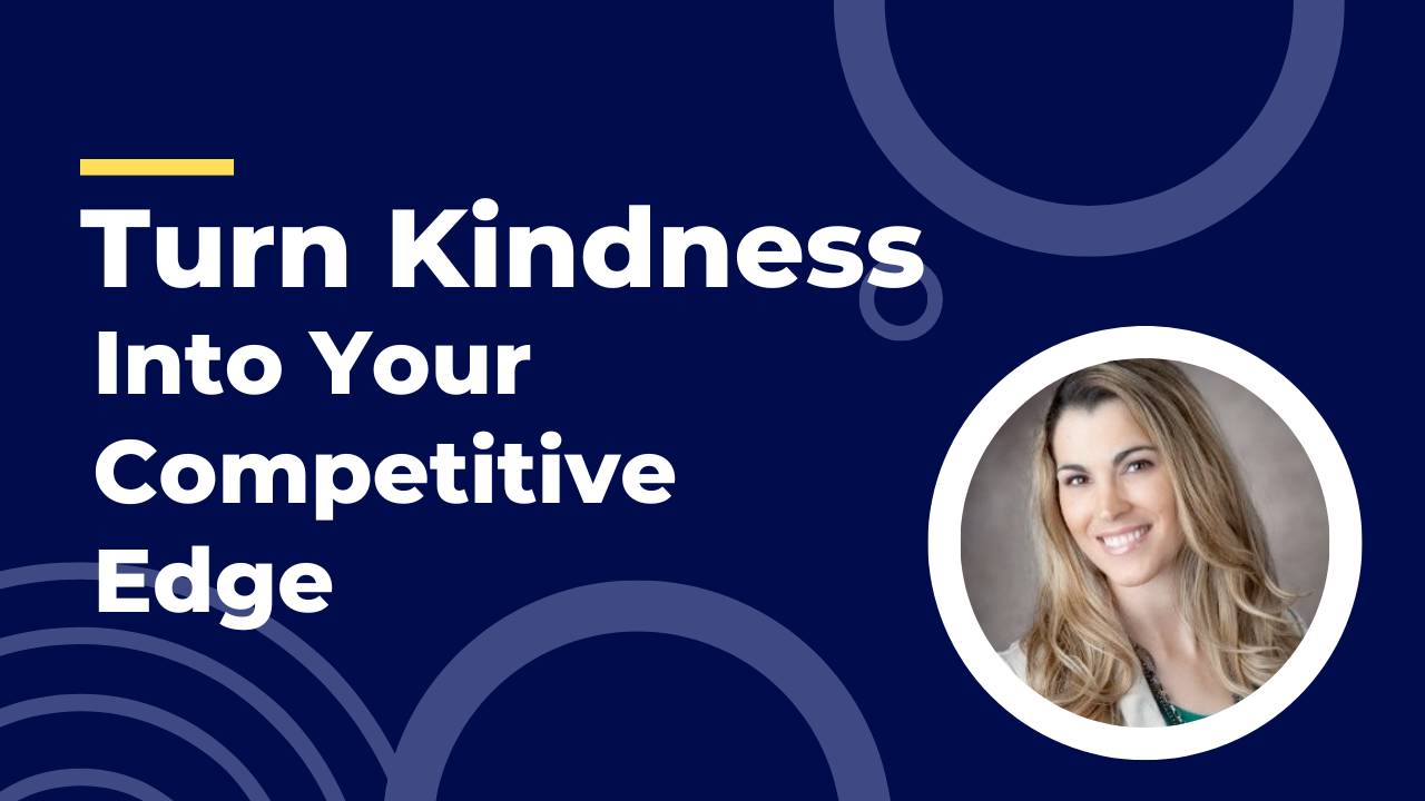 Turn Kindness Into Your Competitive Edge