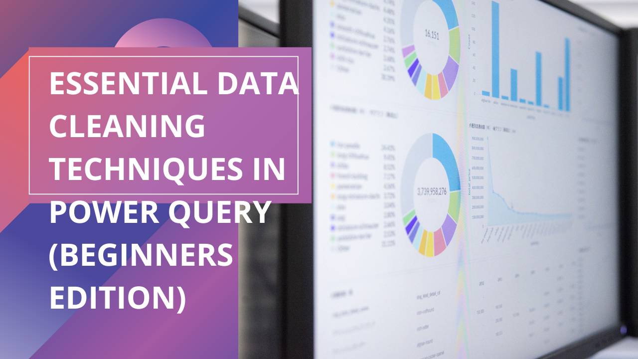 Essential Data Cleaning Techniques in Power Query.