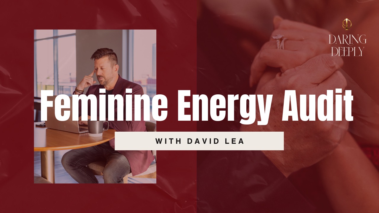 Feminine Energy Audit with David Lea