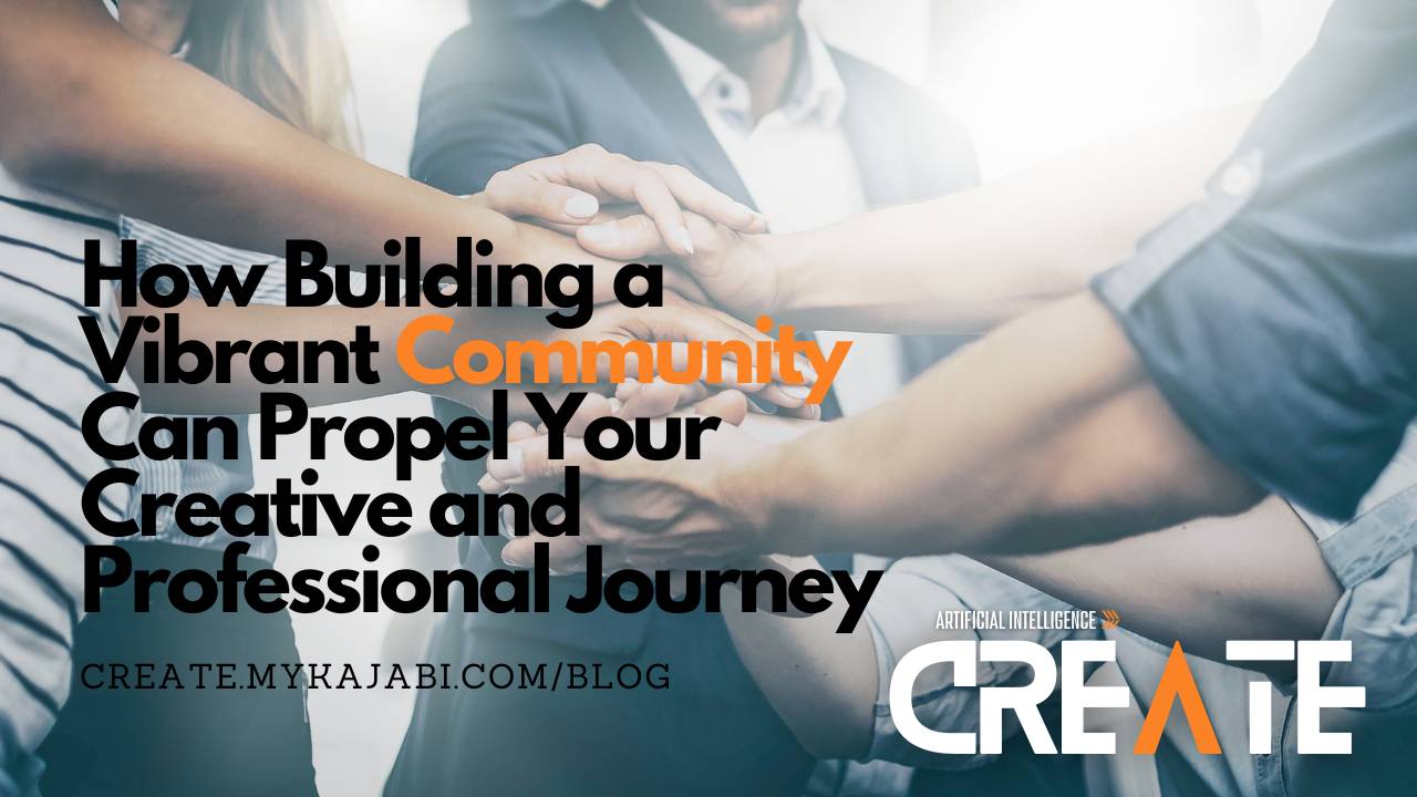 How Building a Vibrant Community Can Propel Your Professional Journey