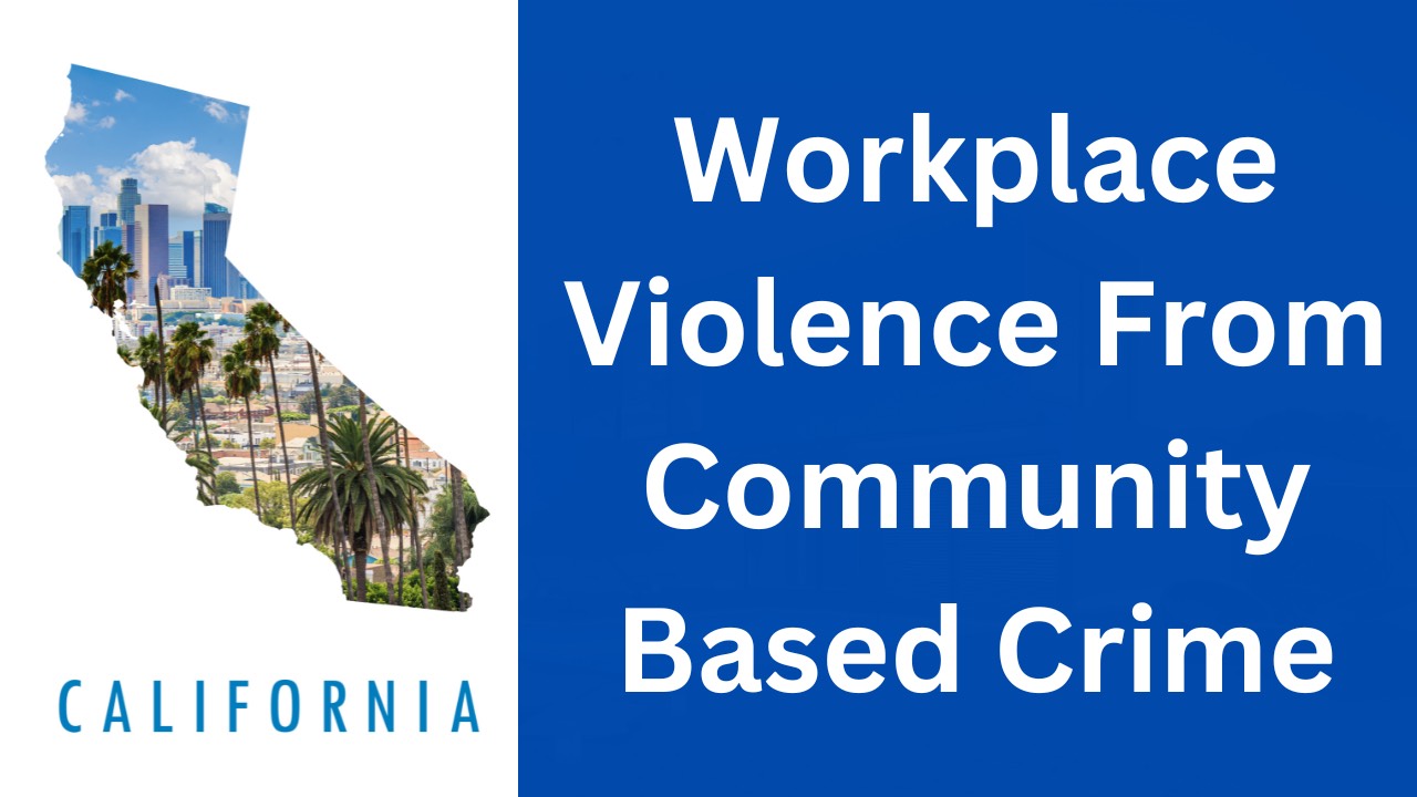 Workplace Violence from Community Based Crime