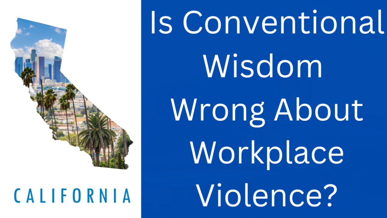 Is Conventional Wisdom Wrong About Workplace Violence?