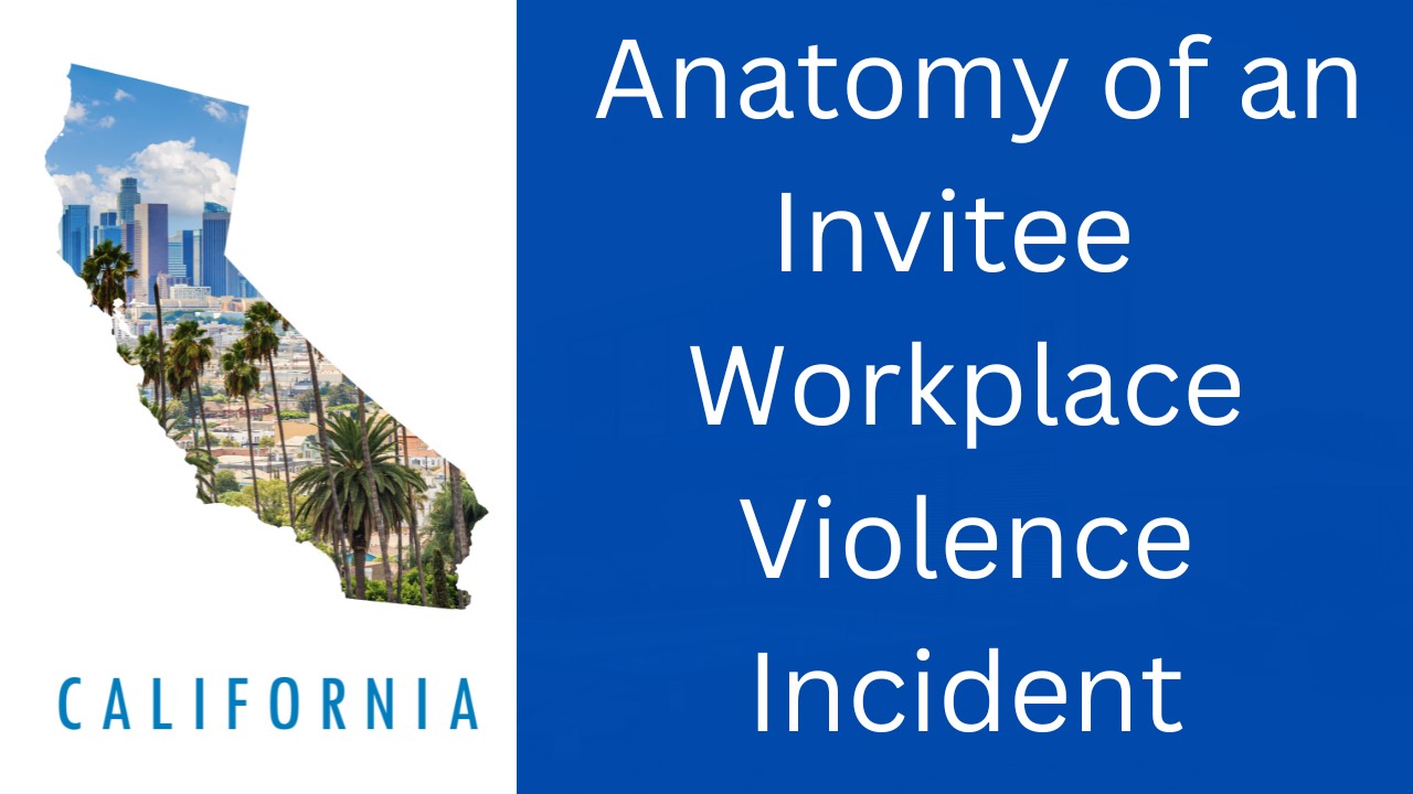Anatomy of an Invitee Sourced Workplace Violence Incident