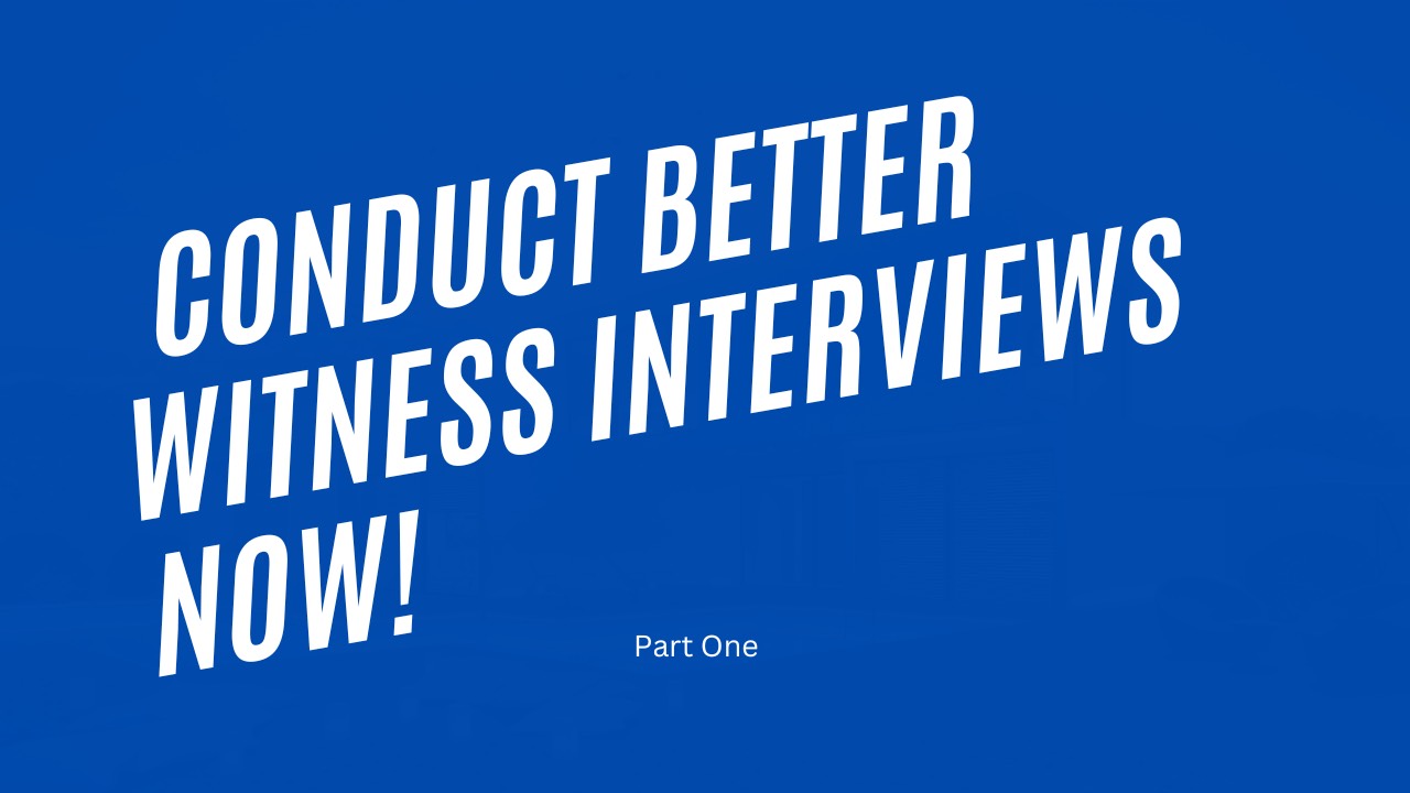 Better Witness Interviews Now! Maximize Your Results. All 5 Videos