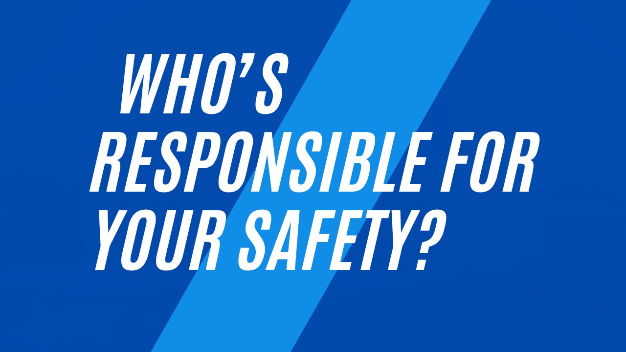 Who’s Responsible for Your Safety? It’s Not Who You Think
