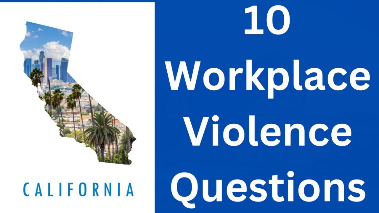 10 Questions CA Employers Must Answer About Workplace Violence Risks