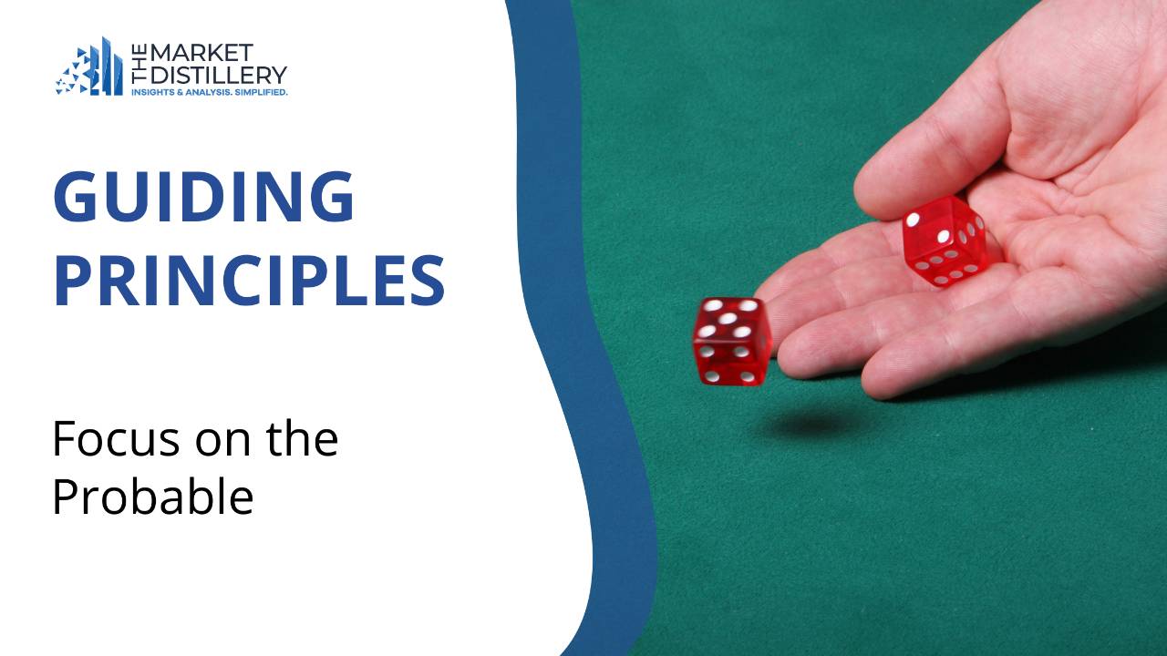 Guiding Principles: Focus on the Probable