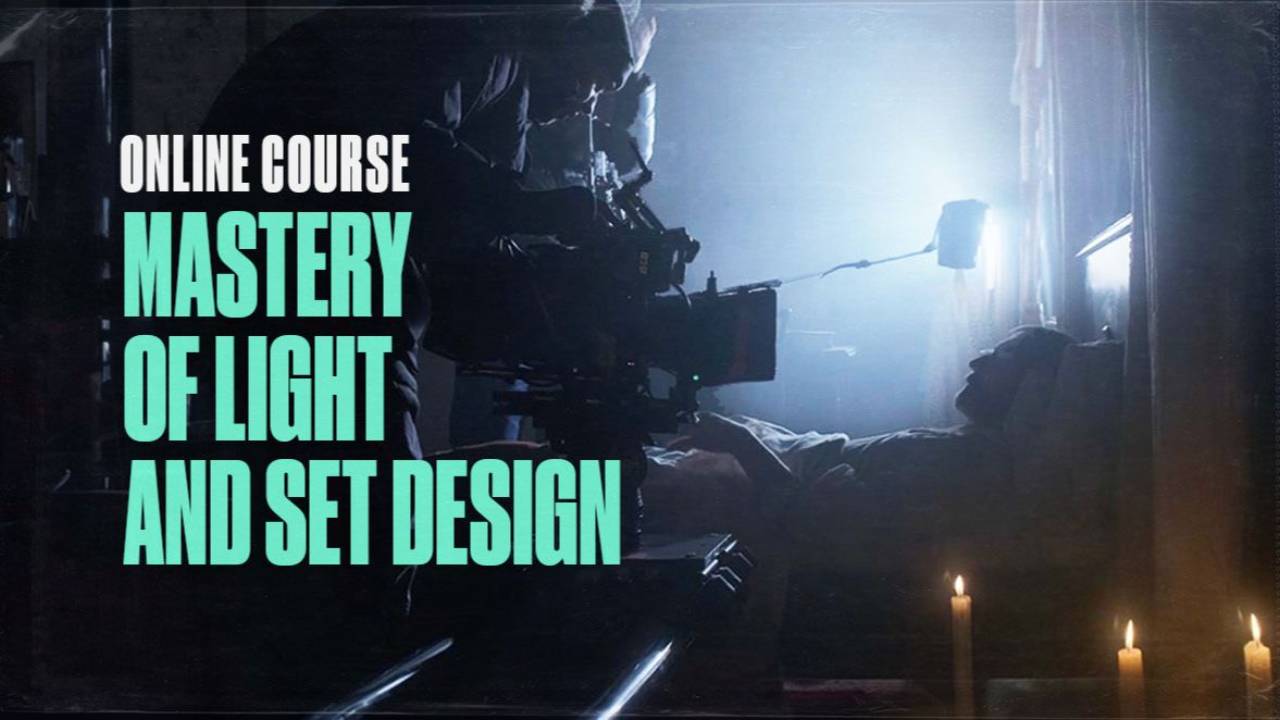 MASTERY OF LIGHTING & SET DESIGN