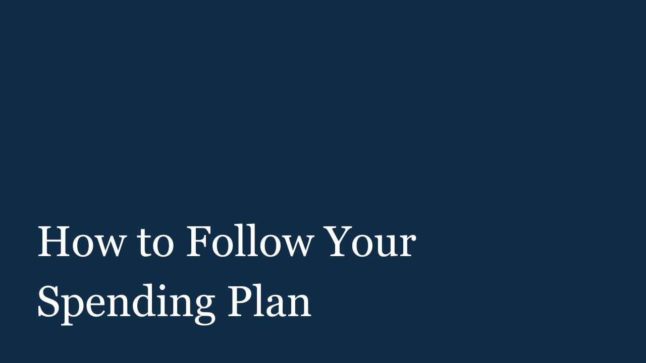 How to Follow Your Spending Plan