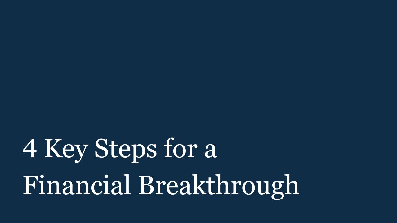 4 Key Steps for a Financial Breakthrough