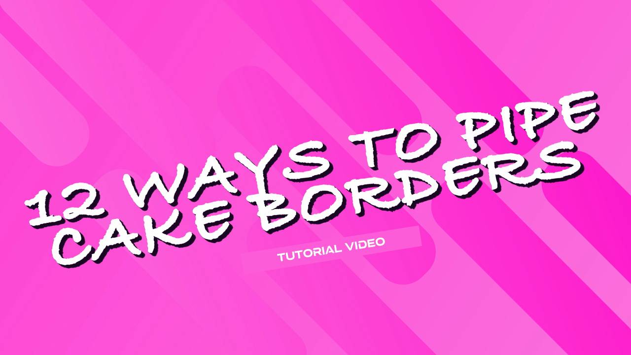How to Pipe Cake Borders - 12 different ways - 2 nozzles