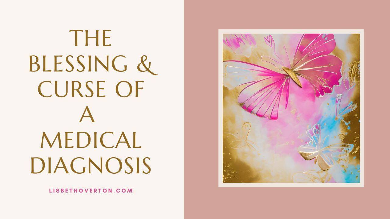 The Blessing and Curse of A Medical Diagnosis