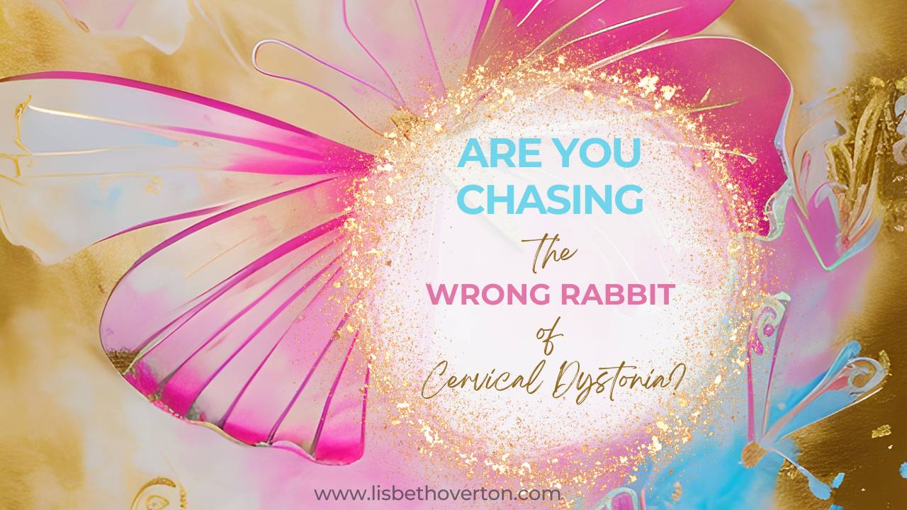 Are You're Chasing the Wrong Rabbit 🐰 🐇 with Cervical Dystonia 🤯?