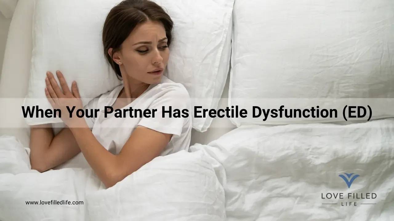 What To Do When Your Partner Has Erectile Dysfunction (ED)