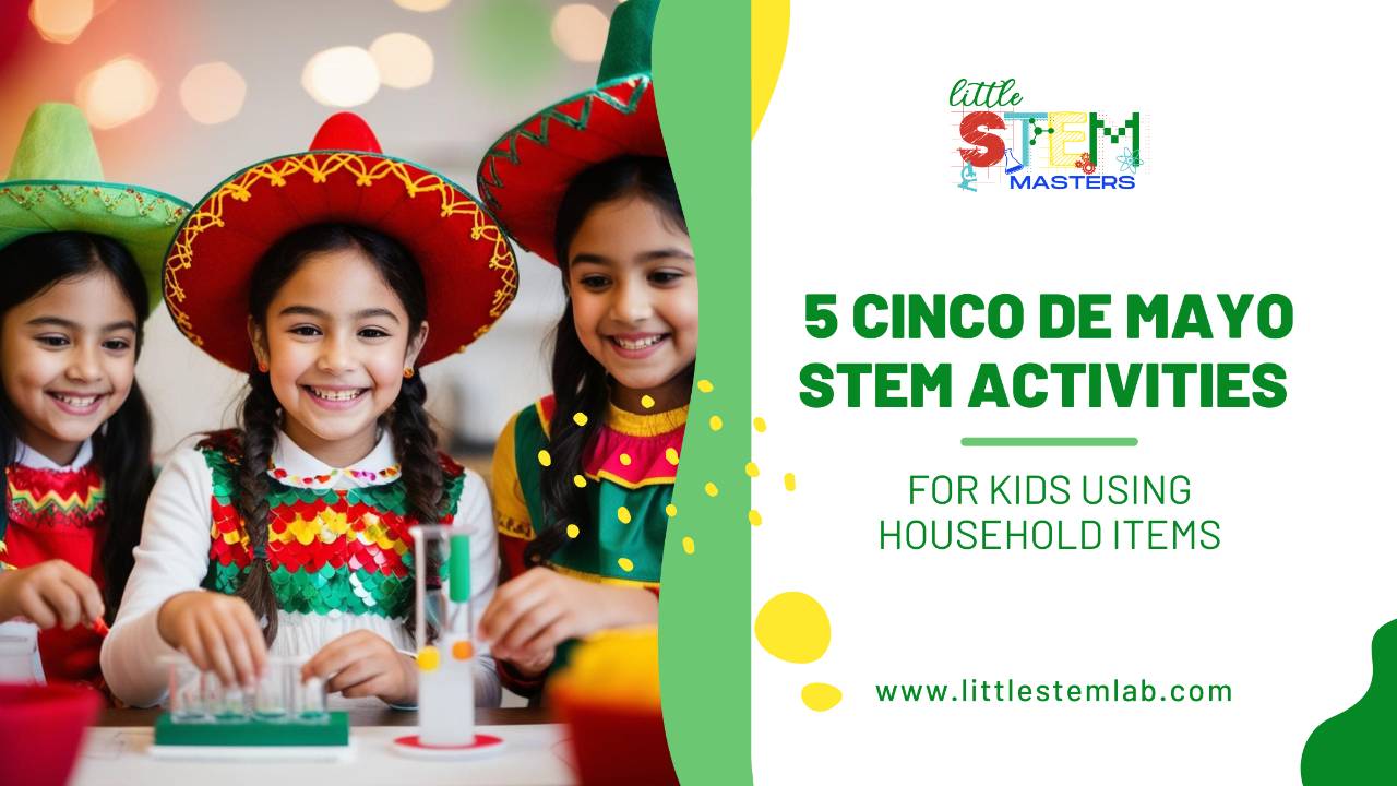 5 Easy Cinco de Mayo STEM Activities for Kids Using Household Items