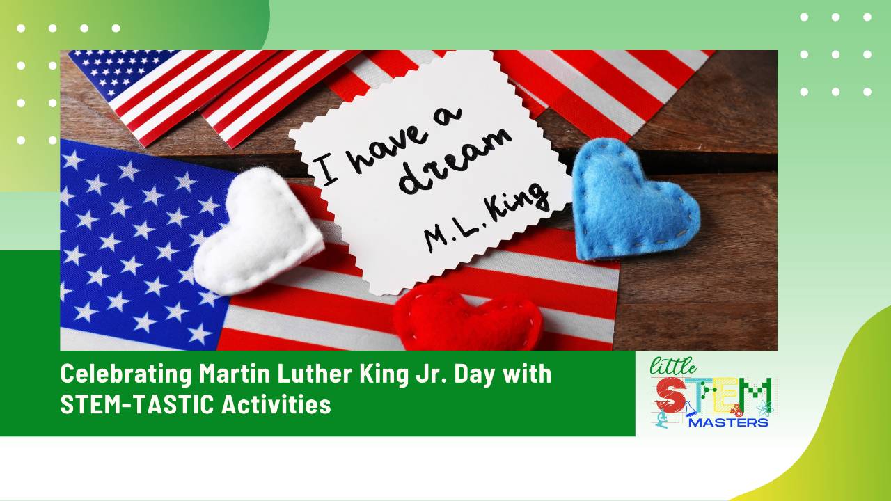 Celebrating Martin Luther King Jr. Day with STEM-TASTIC Activities