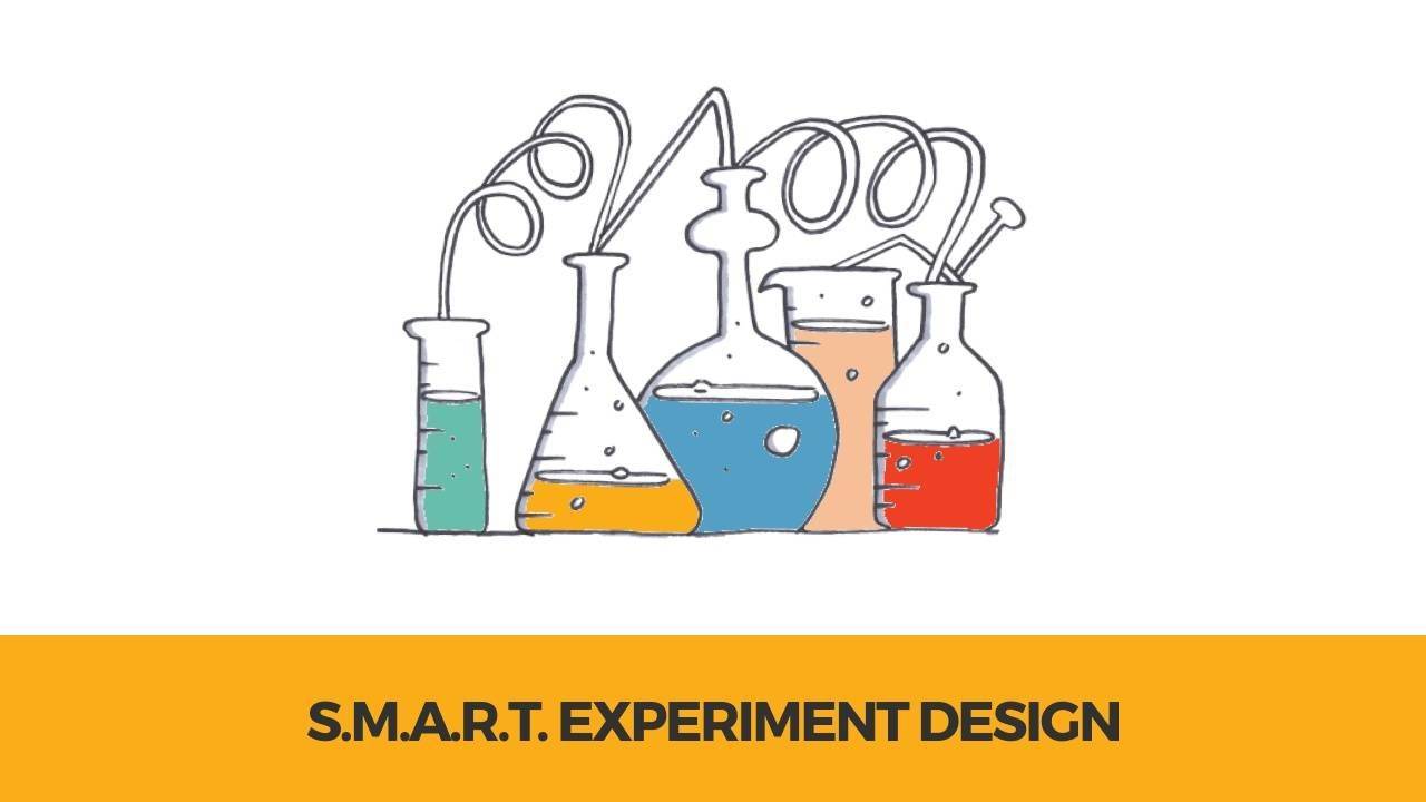 S.M.A.R.T. Experiment Design