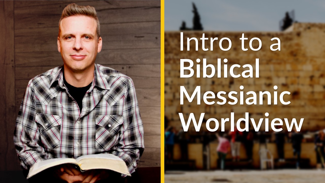 Kingdom Living Intro to a Biblical Messianic Worldview