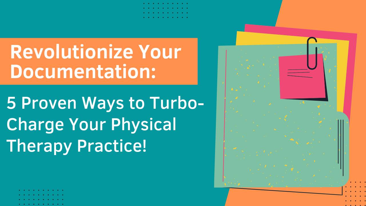 5 Ways to Streamline Your Physical Therapy Documentation