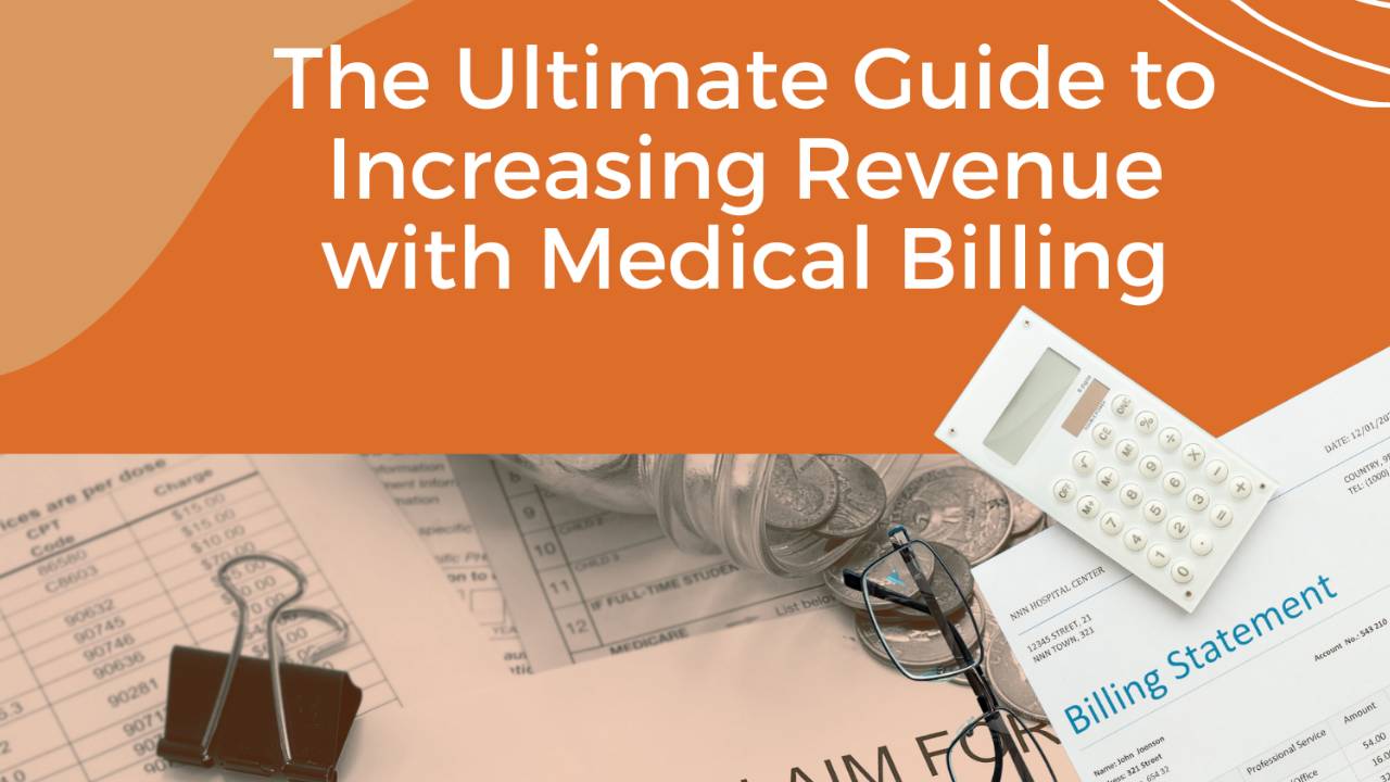 The Ultimate Guide to Increasing Revenue with Medical Billing