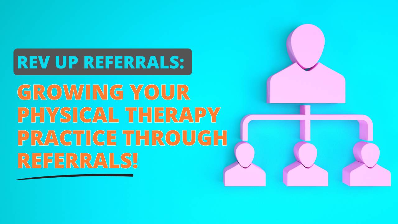 Leverage Satisfied Patients for Referrals on your PT Practice