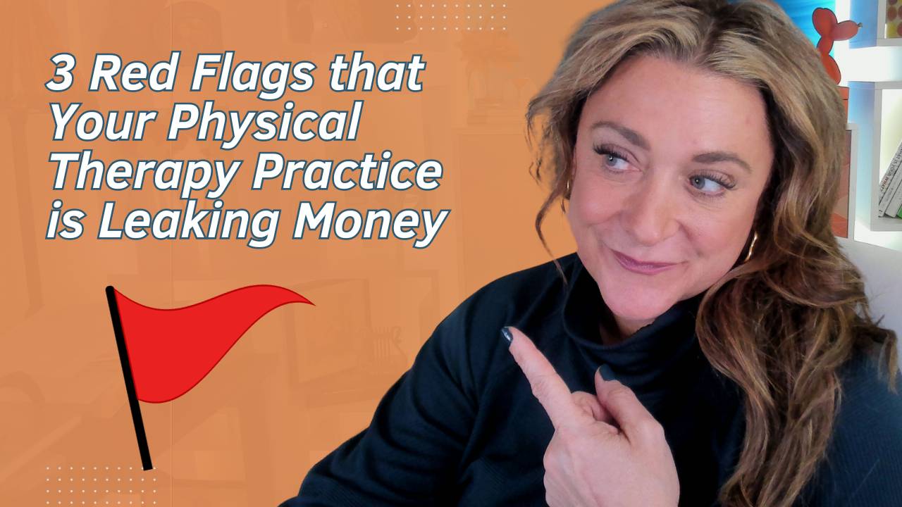 3 Red Flags Your Physical Therapy Practice is Leaking Money
